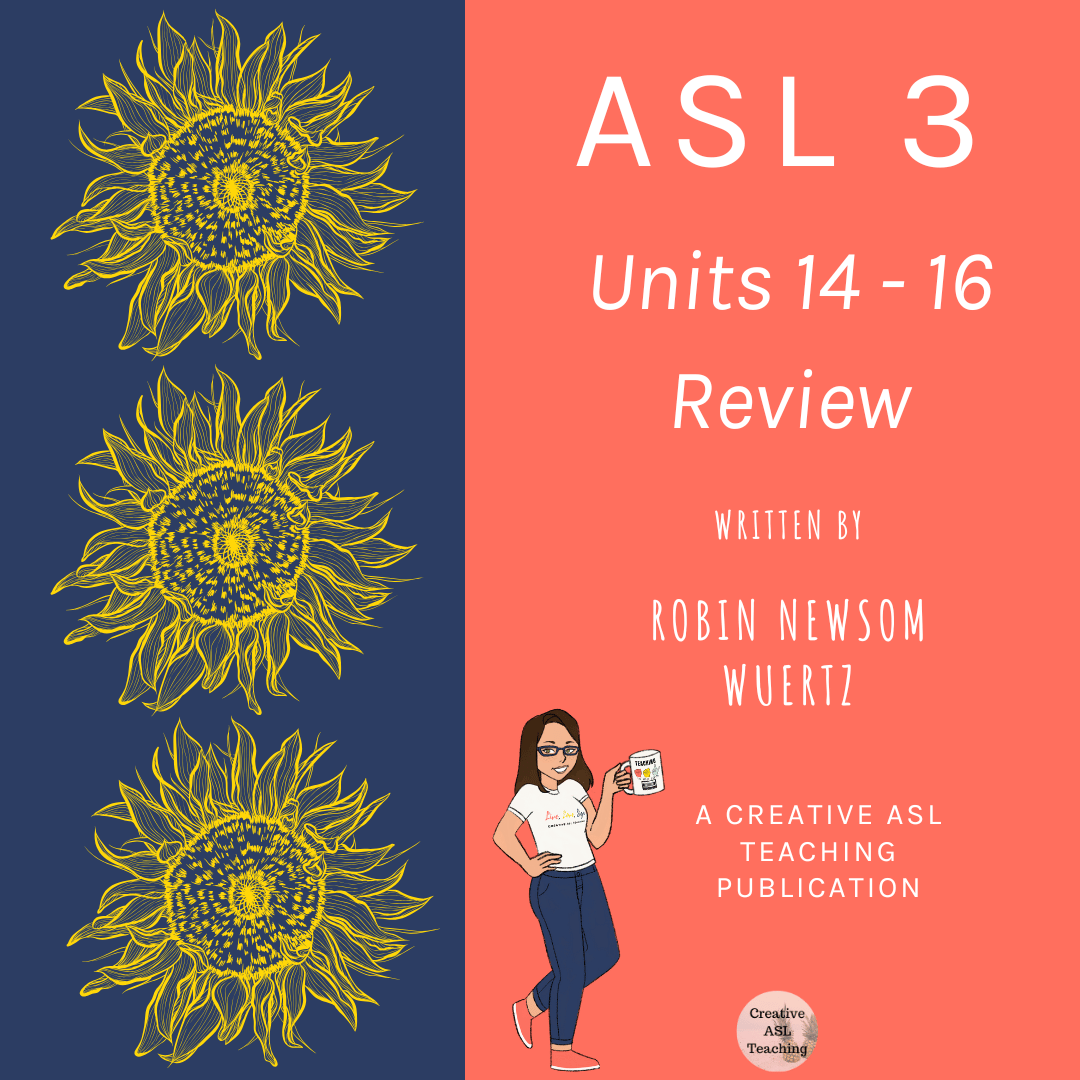 ASL 3 Unit 14-16 Review – Creative ASL Teaching